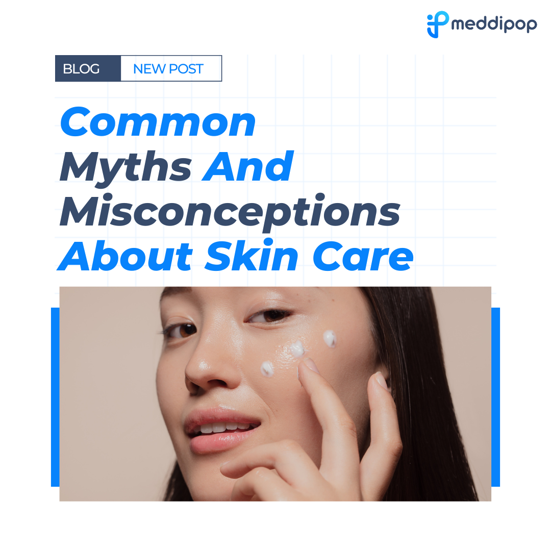 Common Myths and Misconceptions about Skincare - MeddiPop